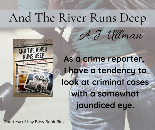 And The River Runs Deep: The Cold Case Murder Mystery of Leah Marcus by A.J. Ullman – Itsy Bitsy ...