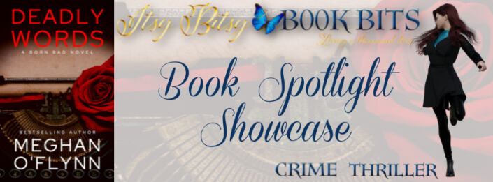 Deadly Words (Born Bad Book 1) by Meghan O’Flynn – Itsy Bitsy Book Bits