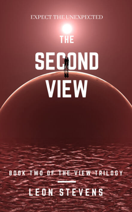 The Second View (The View from Here Trilogy Book 2) by Leon Stevens ...