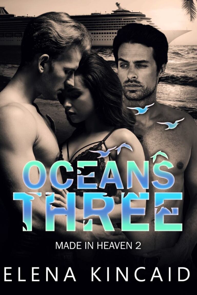 ️ 🌹 👻 💕 COMING SOON 💕 👻 🌹 ️ Ocean’s Three (Made In Heaven #2) by Elena Kincaid – Itsy Bitsy Book ...