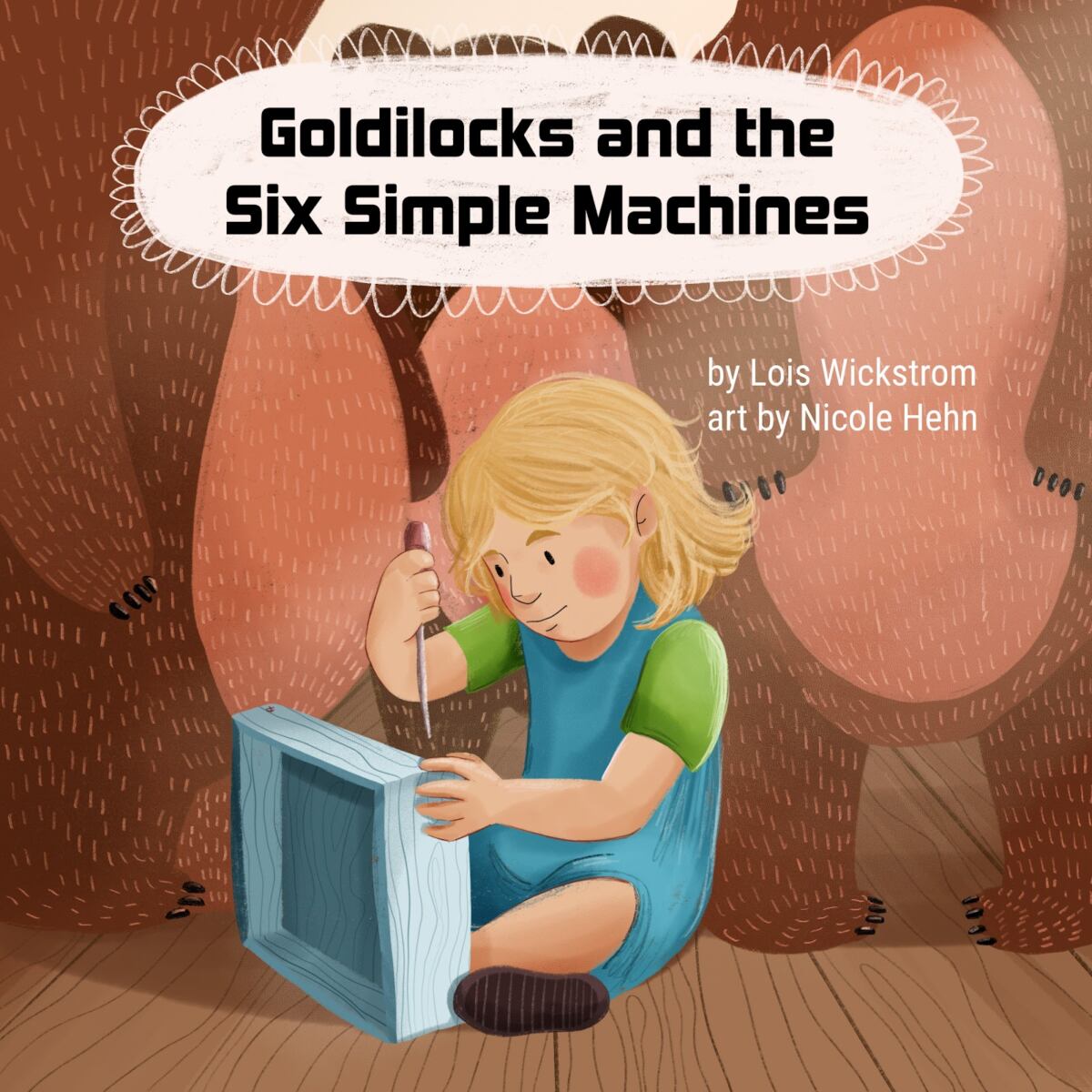 Goldilocks and the Six Simple Machines (Science Folktales) by Lois Wickstrom – Itsy Bitsy Book Bits