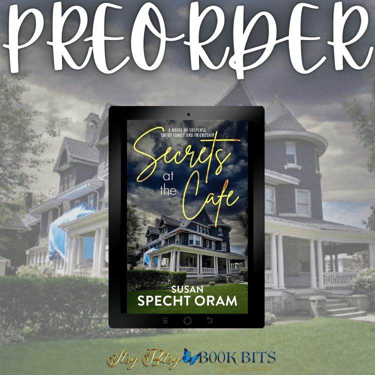 📖 ~ 🔪 ~ 📙 ~ PREORDER 📖 ~ 🔪 ~ 📙 ~ Secrets at the Cafe by Susan Specht Oram – Itsy Bitsy Book Bits