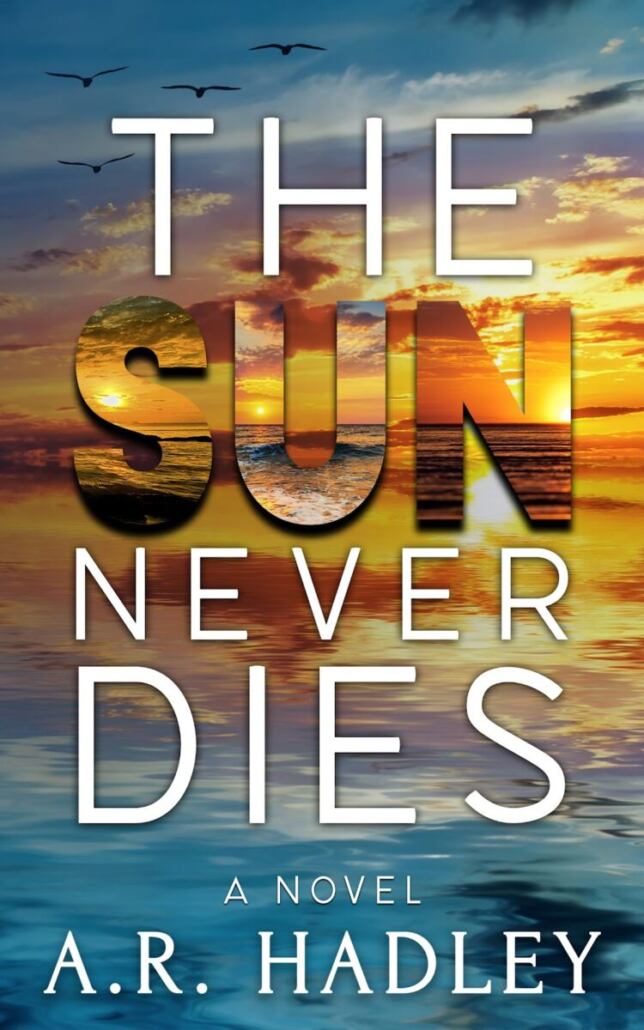 The Sun Never Dies by A.R. Hadley – Itsy Bitsy Book Bits